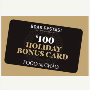 Fogo de Chao Holiday Bonus Cards Limited Time Offer Up to $100 Bonus ...